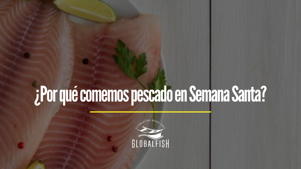 ¿Por qué comemos pescado en Semana Santa? - Globalfish